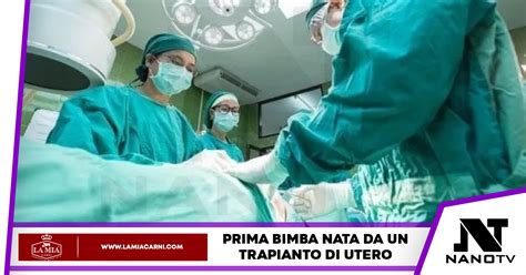 Nasce Una Bimba Grazie Ad Un Trapianto Di Utero Nano Tv