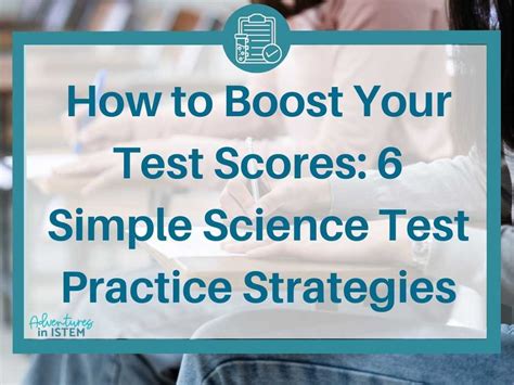 How To Boost Your Test Scores 6 Simple Science Test Practice Strategies