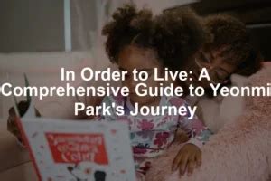 In Order To Live A Comprehensive Guide To Yeonmi Parks Journey