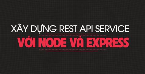 Chia Sẻ Khóa Học Xây Dựng Rest Api Service Với Node Và Express Khóa V Nhà Sách Tin Học