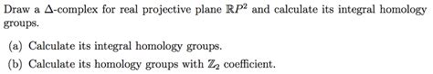 Solved Draw A Complex For Real Projective Plane Rp2 And