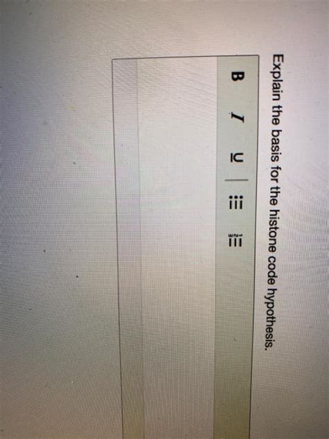 Solved Explain The Basis For The Histone Code Hypothesis В