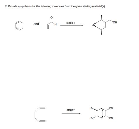 [solved] 2 provide a synthesis for the following molecul
