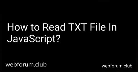 How To Read Txt File In Javascript In 2025