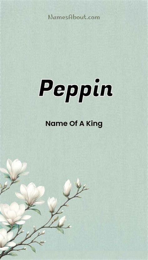 Peppin Name Meaning And Origins Nicknames Sibling Ideas