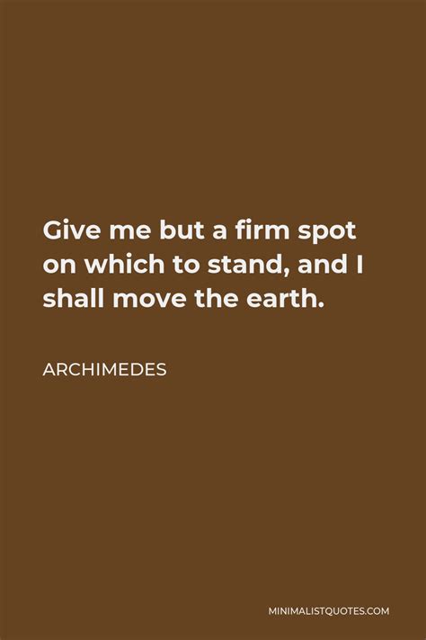 Archimedes Quote Give Me But A Firm Spot On Which To Stand And I