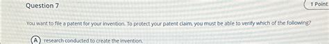 Solved Question 7you Want To File A Patent For Your