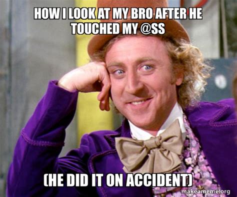 How I Look At My Bro After He Touched My Ss He Did It On Accident