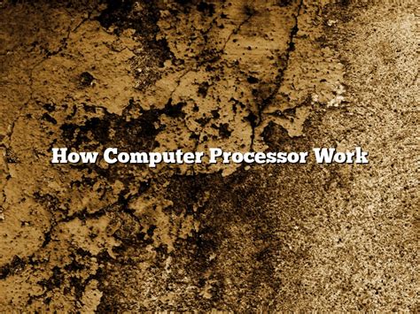 How Computer Processor Work July 2025
