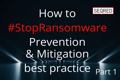 How To Stopransomware Prevention And Mitigation Best Practice Part 1