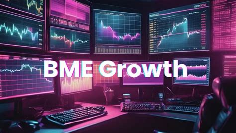 Descubre Las Seis Empresas Que Están Arrasando En Bme Growth Con