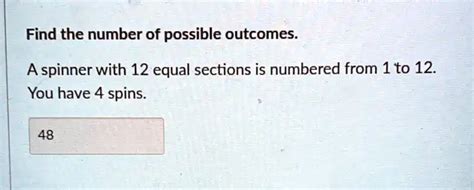 find the number of possible outcomes a spinner with 12 equal sections