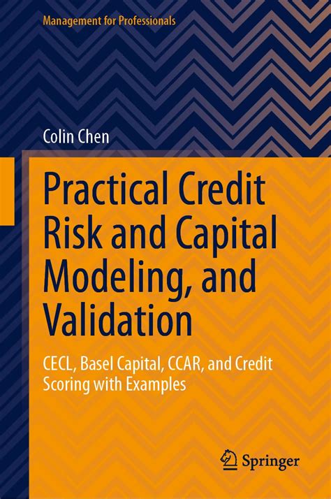 Practical Credit Risk And Capital Modeling And Validation Cecl Basel