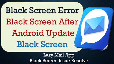 how to fix lazy mail app black screen error after android update problem solved in android