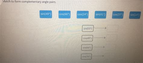 Solved Match To Form Complementary Angle Pairs Sin 49° Cos 66° Cos 24° Sin 41° Cos 37