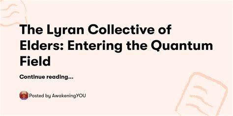 The Lyran Collective Of Elders Entering The Quantum Field