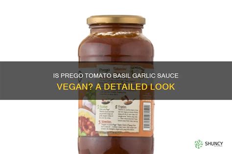 Is Prego Tomato Basil Garlic Sauce Vegan A Detailed Look Shuncy