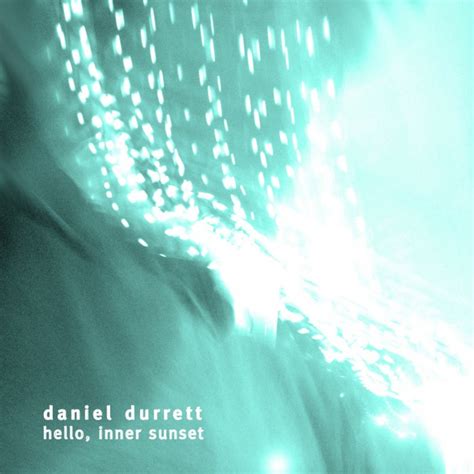Hello Inner Sunset Daniel Durrett