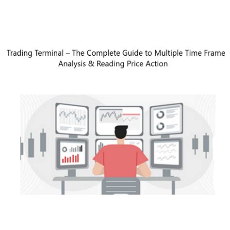 Trading Terminal The Complete Guide To Multiple Time Frame Analysis