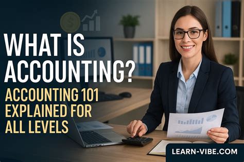 What Is Accounting Accounting 101 Explained For All Levels