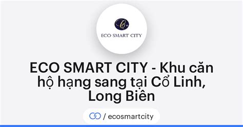 Eco Smart City Khu Căn Hộ Hạng Sang Tại Cổ Linh Long Biên