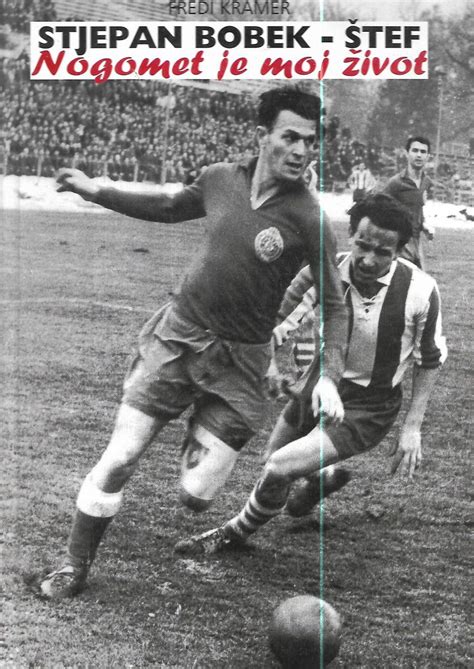 Stjepan Bobek Štef Nogomet Je Moj život Crveni Peristil