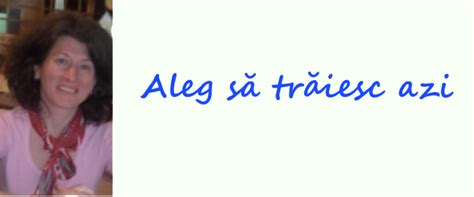 Aleg Să Trăiesc Azi Simona Ciobanu