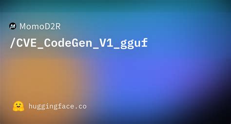 momod2r cve codegen v1 gguf · hugging face