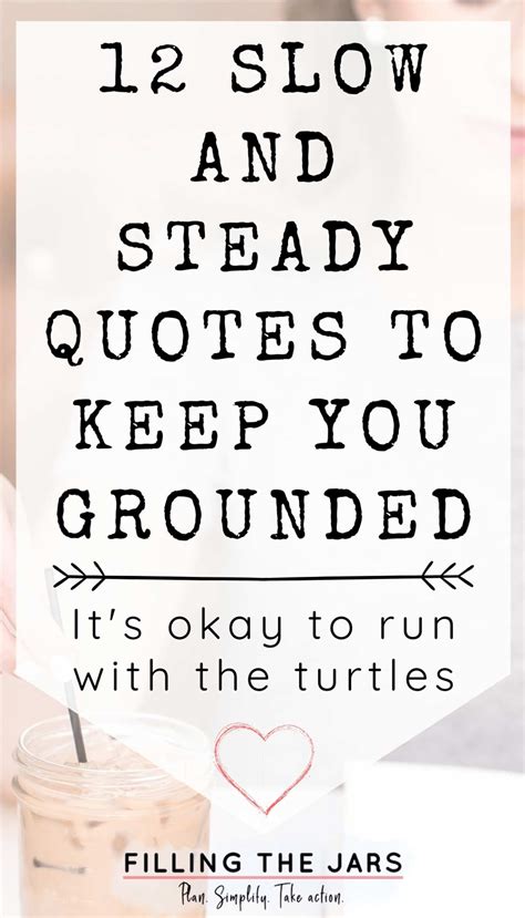 12 Slow And Steady Quotes To Keep You Grounded Filling The Jars