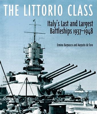 The Littorio Class Italys Last And Largest Battleships 1937 1948 By