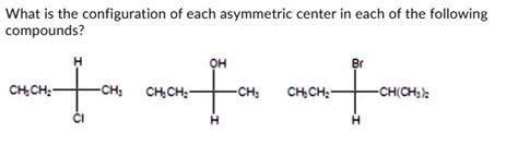 solved what is the configuration of each asymmetric center in each of