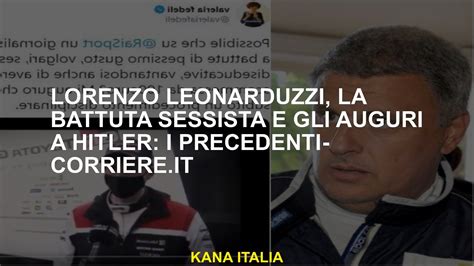 Lorenzo Leonarduzzi La Battuta Sessista E Desidera Hitler I Precedenti Corriere Youtube