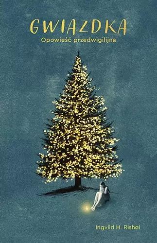 Gwiazdka Opowieść Przedwigilijna Ingvild Rishoi