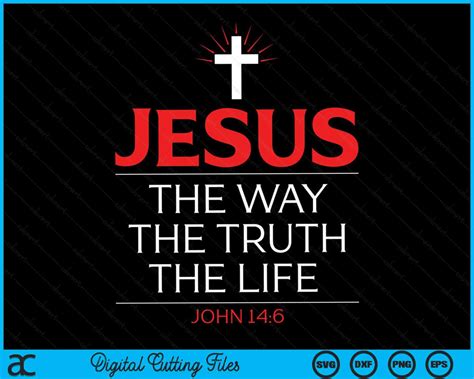 Jesus The Way Truth Life John 14 6 Christian Bible Verse Svg Png File