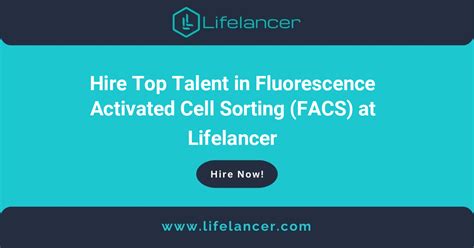 Hire Top Talent In Fluorescence Activated Cell Sorting Facs At Lifelancer