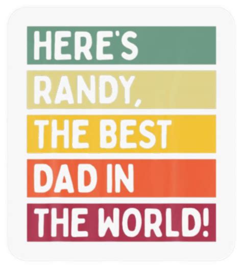 Mens Heres Randy The Best Dad In The World Father Stickers Sold By Clarkmurphy Sku 27377608