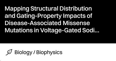 Mapping Structural Distribution And Gating Property Impacts Of Disease Associated Missense