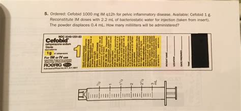 Solved 5 Ordered Cefobid 1000 Mg Im Q12h For Pelvic