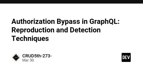Authorization Bypass In Graphql Reproduction And Detection Techniques Dev Community