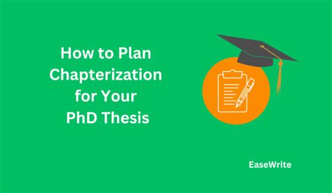 How To Plan Chapterization For Your Phd Thesis Easewrite