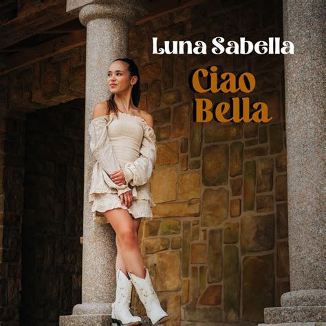 Ciao Bella Song And Lyrics By Luna Sabella Spotify