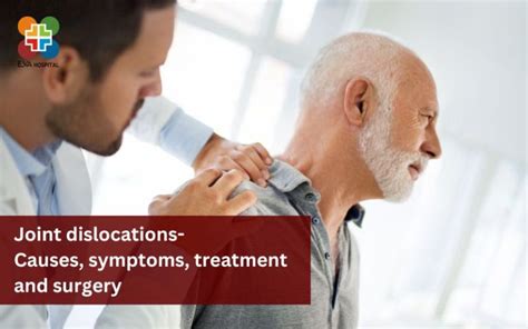 Joint Dislocations Causes Symptoms Treatment And Surgery