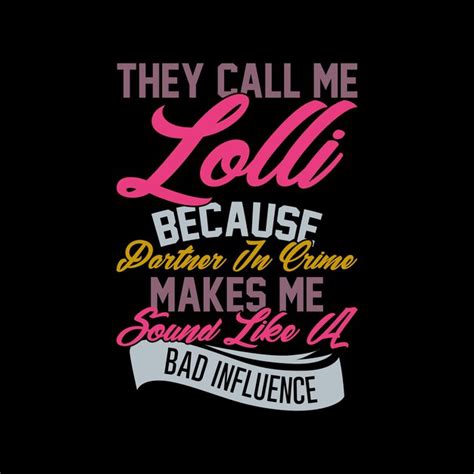 Premium Vector They Call Me Lolli Because Partner In Crime Graphic