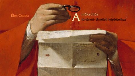Éles Csaba A Műfordítás Történeti Elméleti Kérdéseihez Napút Online