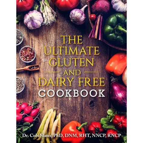 The Ultimate Gluten And Dairy Free Cookbook By Dr Cobi Slater Phd Dnm
