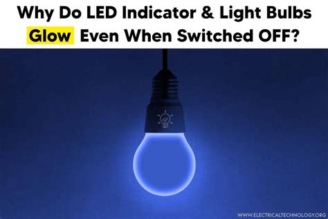 why do led indicator lights glow even when switched off