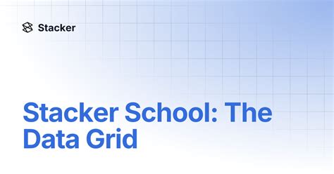 Stacker School The Data Grid Stacker