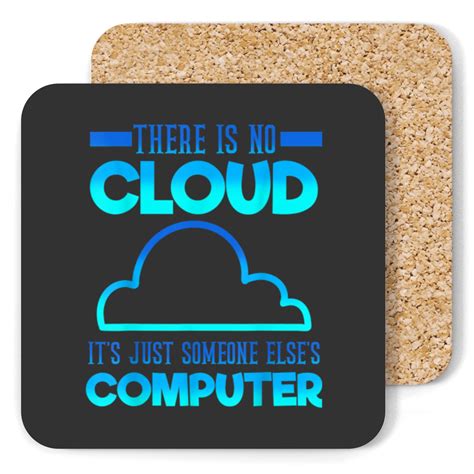 There Is No Cloud Its Just Someone Elses Computer Weather Coaster