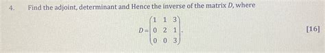 solved find the adjoint determinant and hence the inverse
