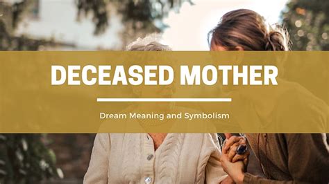 What Does It Mean To Dream Of A Mother Figure That Has Passed Away